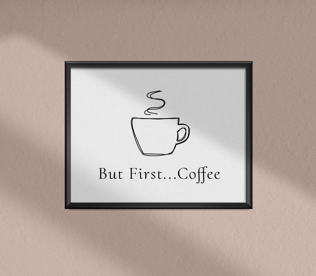 But First Coffee Sign | Kitchen Art Print Poster