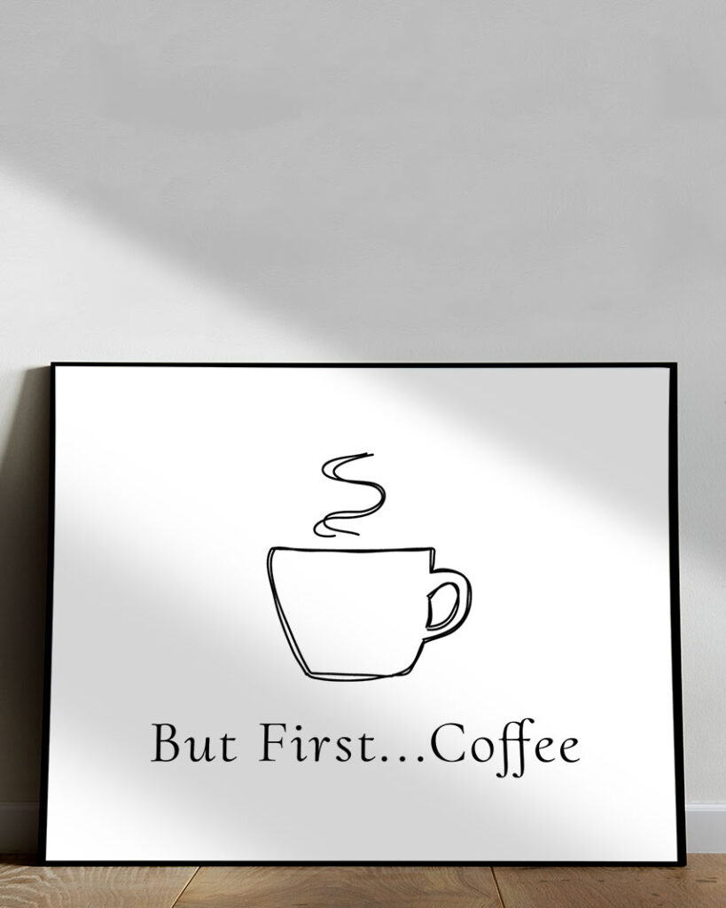 But First Coffee Sign | Kitchen Art Print Poster