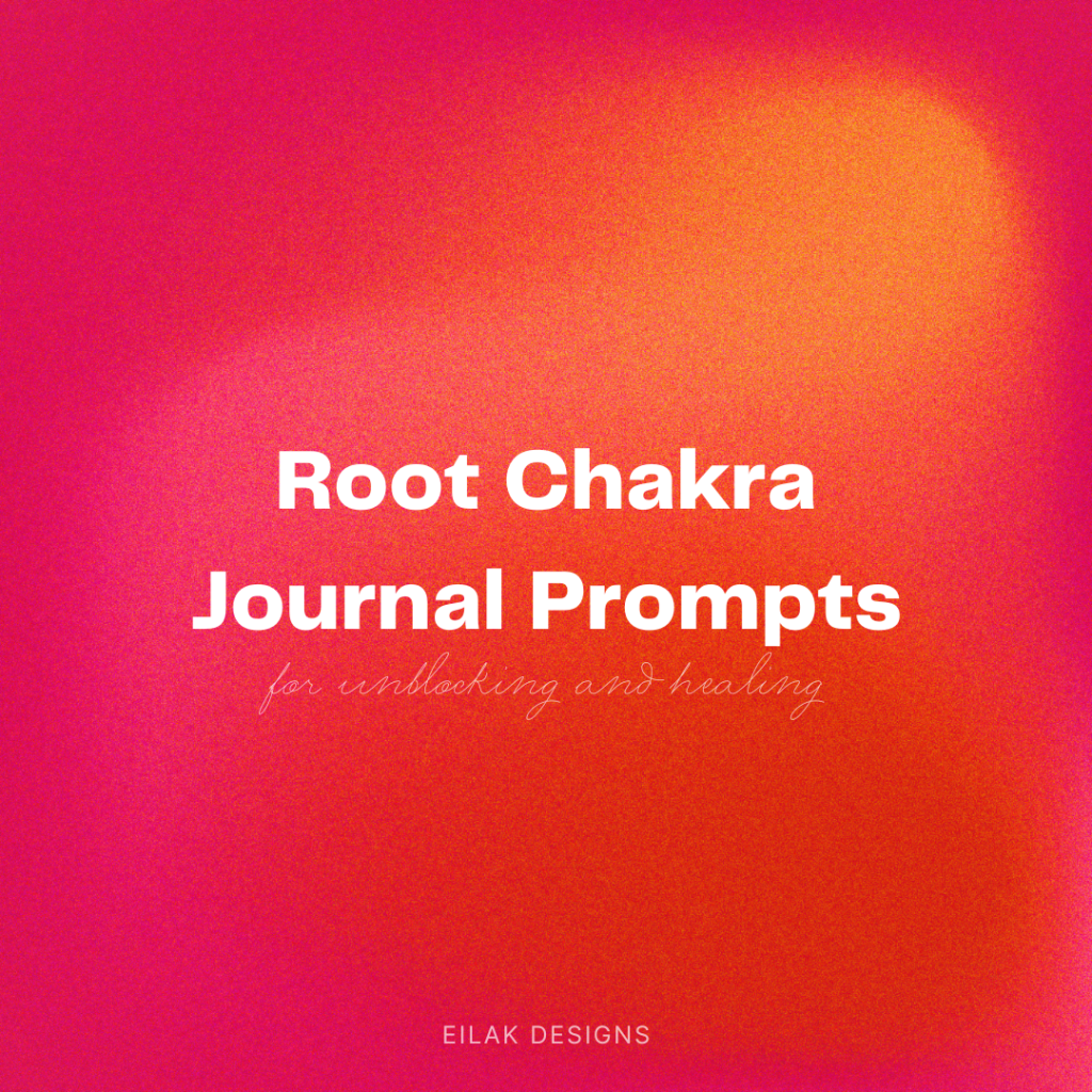 90 Root Chakra Journal Prompts for Unblocking and Healing