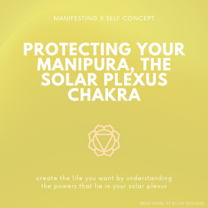Protecting your Manipura, The Solar Plexus Chakra - Eilak Designs